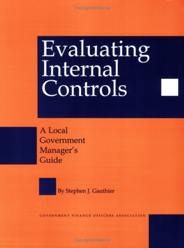 Evaluating Internal Controls: A Local Government Manager's Guide ...
