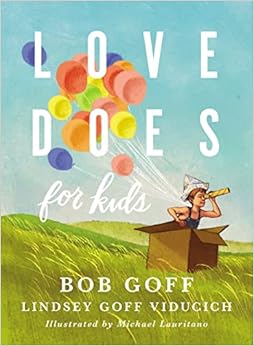Love Does for Kids: Goff, Bob, Viducich, Lindsey Goff: 9780718095222 ...