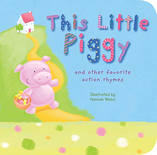This Little Piggy: and other favorite action rhymes: Tiger Tales, Wood ...