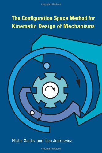 The Configuration Space Method for Kinematic Design of Mechanisms (The MIT Press) by Elisha ...