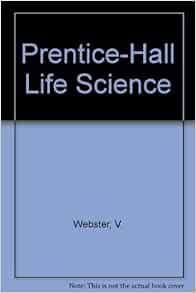 Amazon.com: Prentice-Hall Life Science (9780136954033): Webster, V.: Books