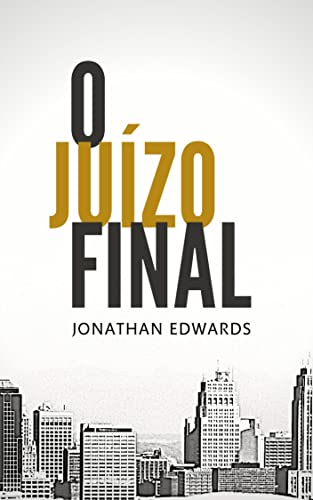 O Juízo Final - eBook, Resumo, Ler Online e PDF - por Edwards, Jonathan