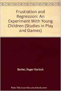 Frustration and Regression: An Experiment With Young Children (Studies ...