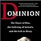 Dominion: The Power of Man, the Suffering of Animals, and the Call to ...
