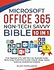 Microsoft Office 365 Non-Tech Savvy Bible: [10 in 1]: From Beginner to ...