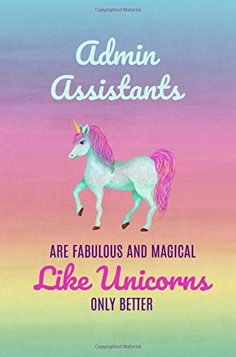 Admin Assistants are like fabulous and magical like unicorns only ...