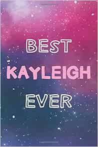 Amazon.com: Best Kayleigh Ever: Name Journal Writing Notebook ...