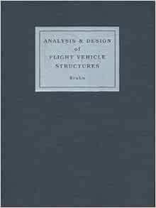 Analysis and Design of Flight Vehicle Structures: Bruhn, E. F ...