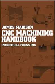 CNC Machining Handbook: Basic Theory, Production Data, and Machining ...