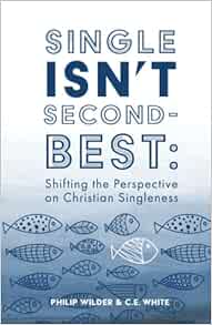 Single Isn't Second-Best: Shifting the Perspective on Christian ...