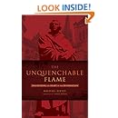 The Unquenchable Flame: Discovering the Heart of the Reformation ...
