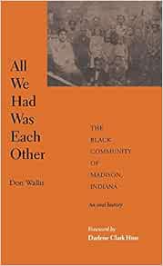 All We Had Was Each Other: The Black Community of Madison, Indiana ...