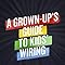 A Grown-Up's Guide To Kids' Wiring: Kathleen Edelman: 9781943535552 ...