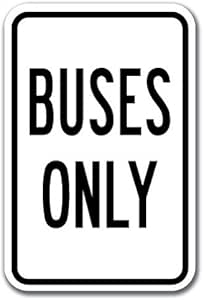 Amazon.com: Buses Only Sign 12" X 18" Heavy Gauge Aluminum Signs ...