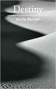 Destiny: Morris Berman: 9781456531843: Amazon.com: Books