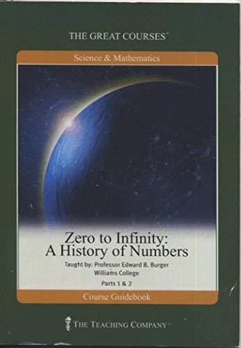 Zero to Infinity: A History of Numbers (the great courses): edward b ...