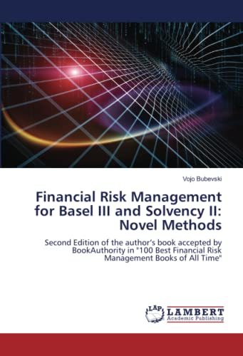 Financial Risk Management for Basel III and Solvency II: Novel Methods ...