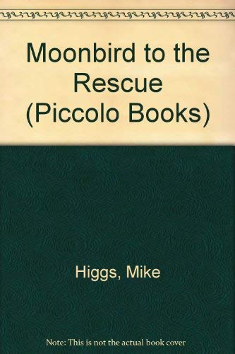 Moonbird to the Rescue: Higgs, M: 9780330284257: Amazon.com: Books