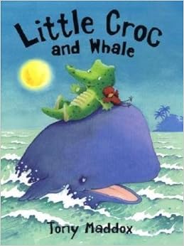 Little Croc and Whale: Tony Maddox: 9781848120150: Amazon.com: Books