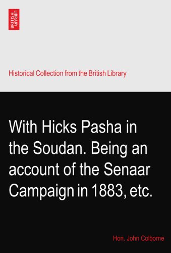 With Hicks Pasha in the Soudan. Being an account of the Senaar Campaign ...