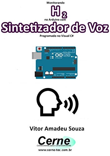 Monitorando H2 no Arduino com Sintetizador de Voz Programado no Visual C# - eBook, Resumo, Ler ...