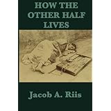 How the Other Half Lives, Special Illustrated Edition: Riis, Jacob ...
