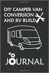 Amazon.com: DIY Camper Van Conversion And RV Build Journal: Great ...
