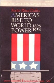 America's Rise to World Power 1898-1954: Foster Rhea Dulles: Amazon.com ...