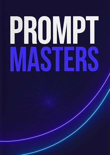Prompt Masters - Domine a Arte dos Prompts: Um guia completo sobre como ...