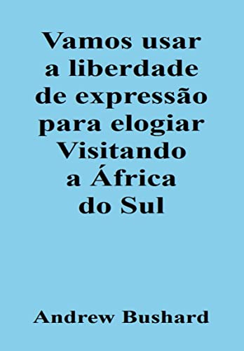 Vamos usar a liberdade de expressão para elogiar Visitando a África do ...