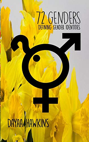 72 Genders - Defining Gender Identities: Hawkins, Dayaa: 9781730757389 ...