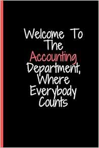 Welcome To The Accounting Department, Where Everybody Counts ...