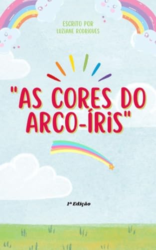 As Cores do Arco-Íris - eBook, Resumo, Ler Online e PDF - por Rodrigues Souza Pereira , Luziane