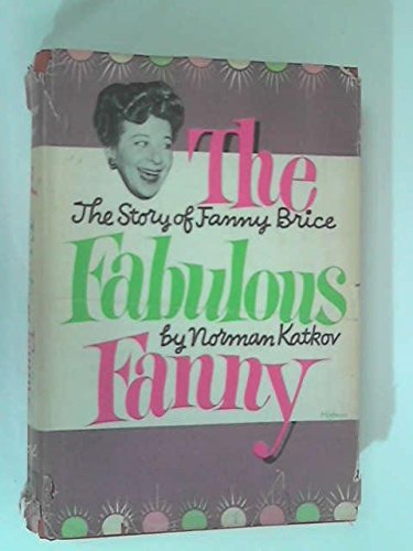 The Fabulous Fanny: The Story of Fanny Brice: Katkov, Norman: Amazon ...