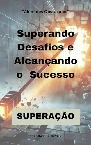 Superando Desafios e Alcançando o Sucesso - eBook, Resumo, Ler Online e ...