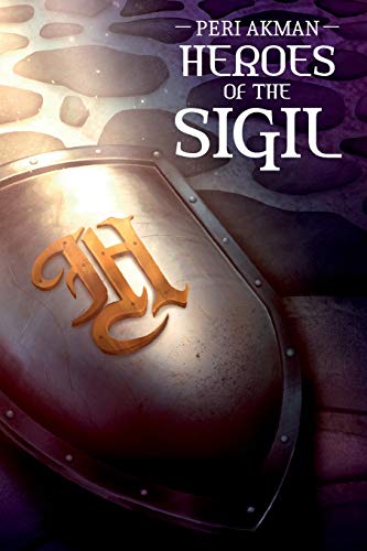 Heroes of the Sigil (The Sigil Series): Akman, Peri, Brennan, Alex ...