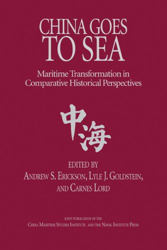 China Goes to Sea: Maritime Transformation in Comparative Historical ...