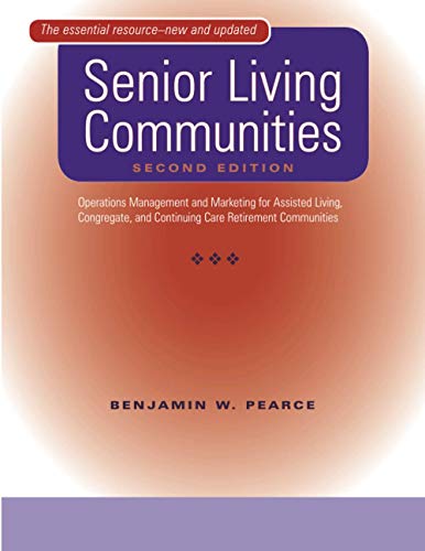 Senior Living Communities: Operations Management and Marketing for ...