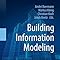 Building Information Modeling: Technology Foundations and Industry ...