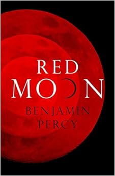 Red Moon: Amazon.co.uk: Benjamin Percy: 9781444724998: Books
