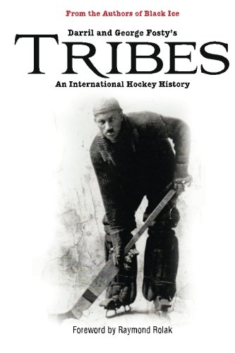 Tribes: An International Hockey History: Fosty, Darril, Fosty, George ...