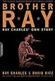 Brother Ray: Ray Charles' Own Story: Ray Charles, David Ritz ...