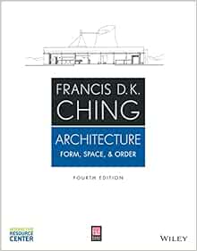 Architecture: Form, Space, & Order: Ching, Francis D. K.: 9781118745083 ...
