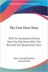 Amazon.com: The One Hoss Shay: With Its Companion Poems How The Old ...