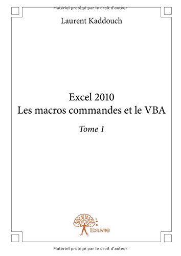 Gravinilcam: Excel 2010 Les macros commandes et le VBA Télécharger PDF de Laurent Kaddouch