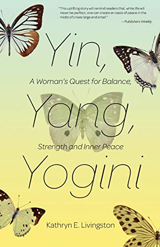 Yin, Yang, Yogini: A Woman's Quest for Balance, Strength and Inner ...