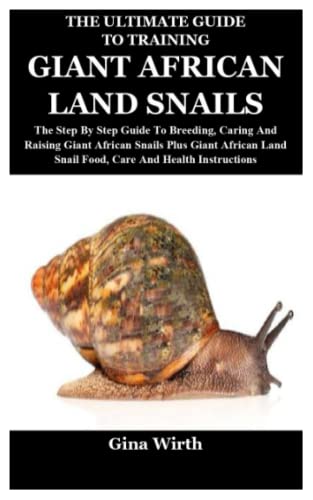 Buy The Ultimate Guide To Training Giant African Land Snails: The Step ...