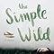 The Simple Wild: A Novel: Tucker, K.A.: 9781501133435: Amazon.com: Books
