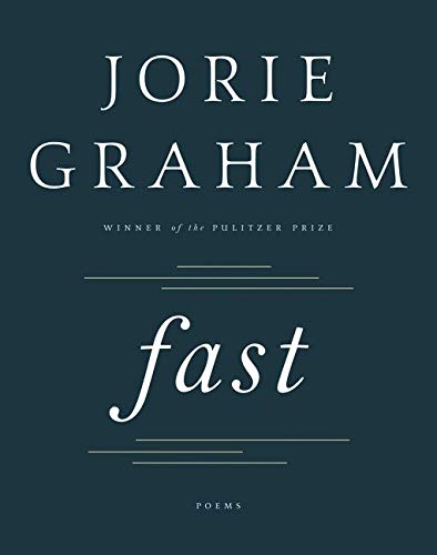 Fast: Poems: Graham, Jorie: 9780062663481: Amazon.com: Books