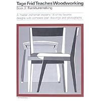 Tage Frid Teaches Woodworking Book 3: Furnituremaking: A Master ...